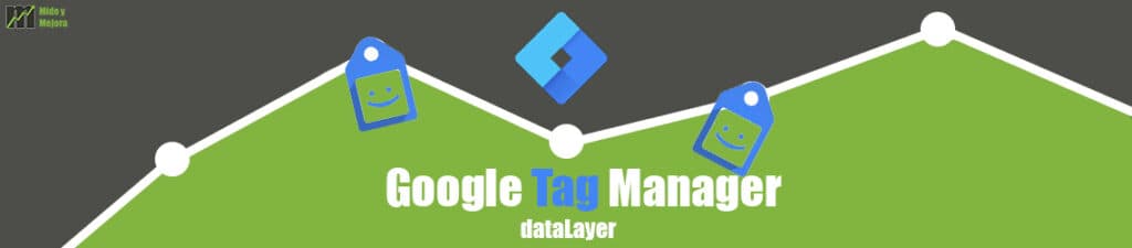 dataLayer Google Tag Manager - Mide y Mejora